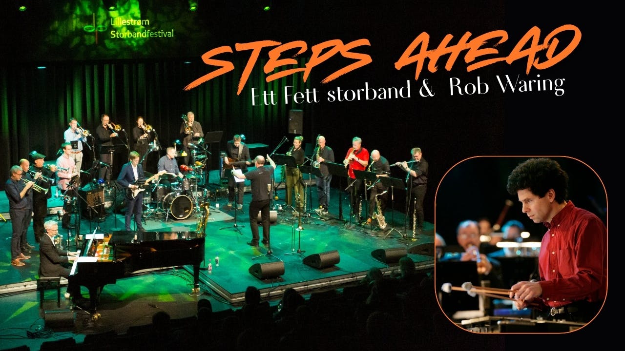 Steps Ahead – Ett Fett Storband & Rob Waring - Lillestrøm Kultursenter